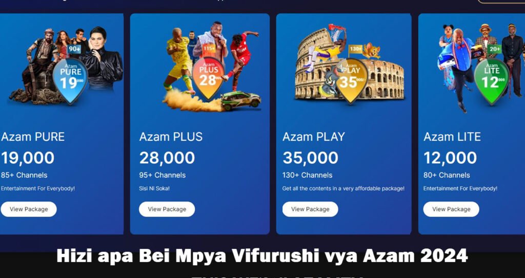 Hizi apa Bei Mpya Vifurushi vya Azam 2025 - HABARI FORUM